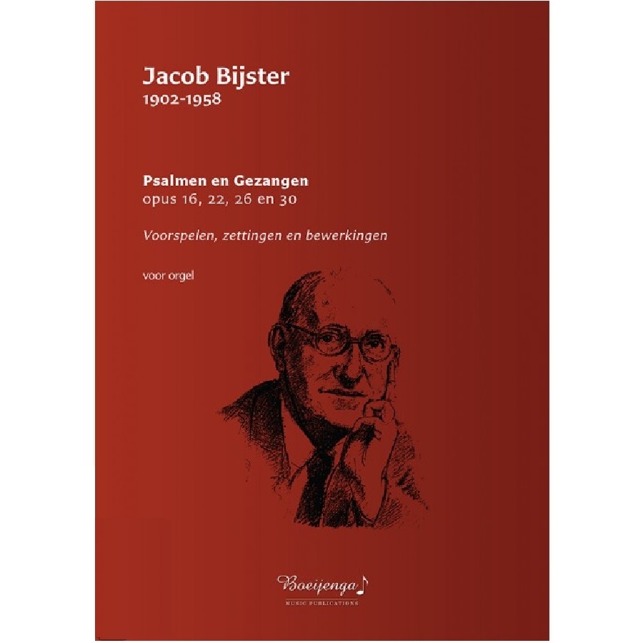 Jacob Bijster - Psalmen en gezangen opus 16, 22, 26 en 30